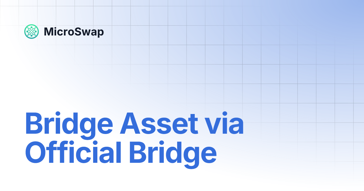 Bridge Asset via Official Bridge | MicroSwap